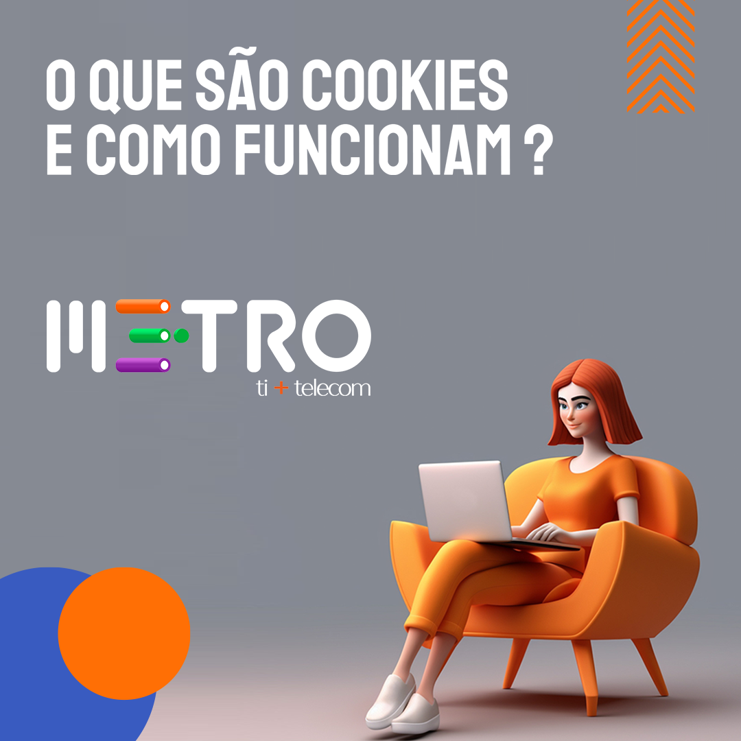 O que são cookies e como funcionam? – Metro Telecom